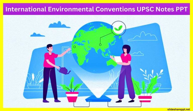 International Environmental Conventions UPSC Notes PPT