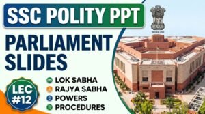 SSC Polity Parliament PPT Slides (LEC #12)